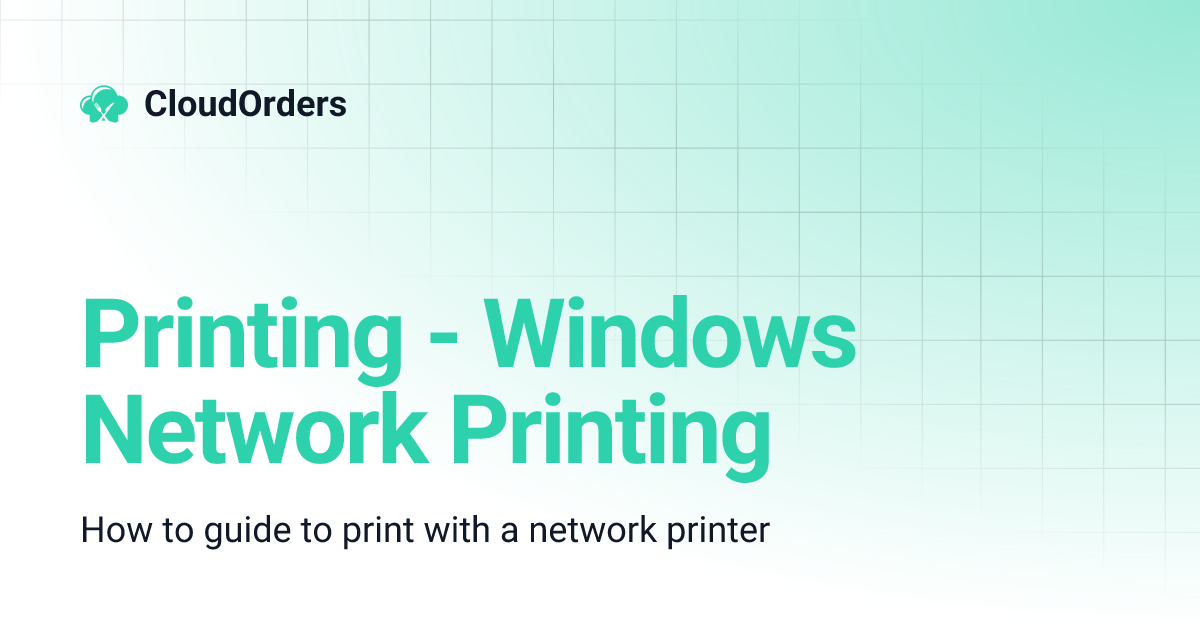 Printing - Windows Network Printing | CloudOrders