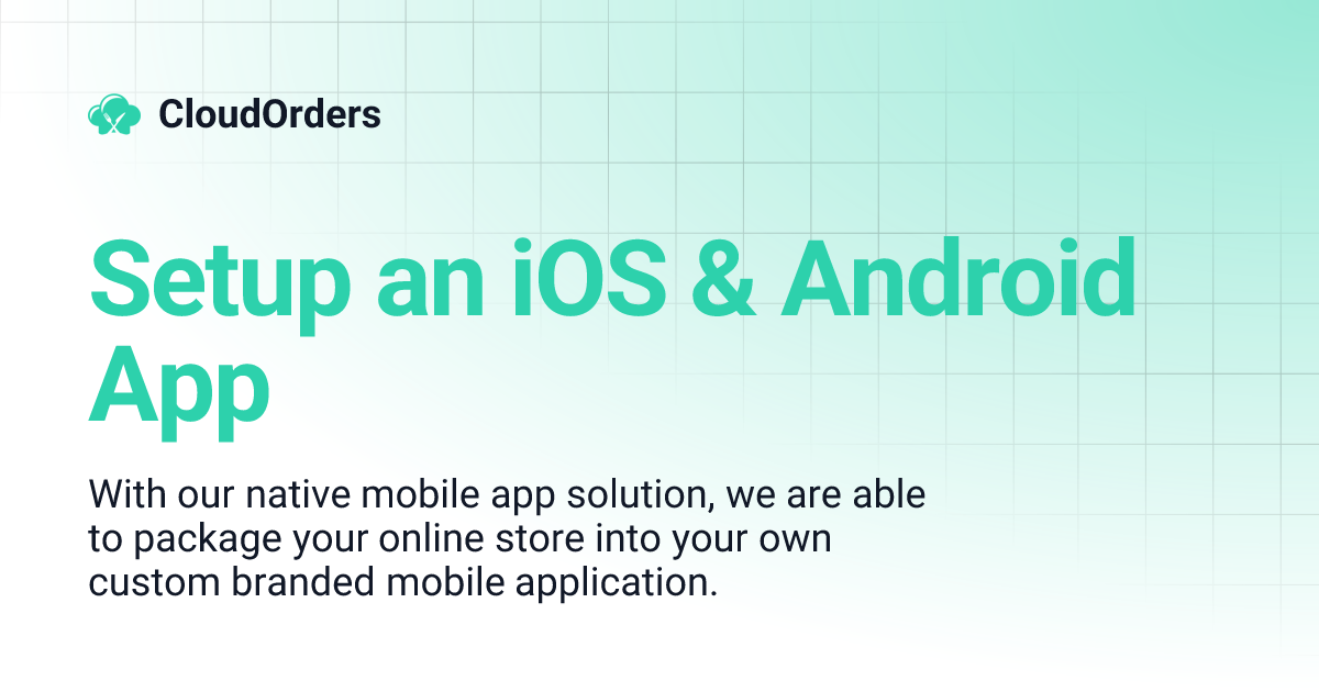 Setup an iOS & Android App | CloudOrders